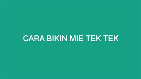 Cara Bikin Mie Tek Tek Geografid