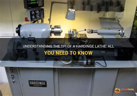 Understanding The Tpi Of A Hardinge Lathe All You Need To Know Shuntool