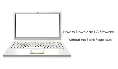 how to download lg firmware without the blank page issue