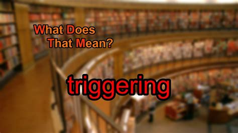 What Does Triggering Mean Youtube