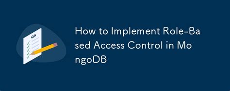 how to implement role based access control in mongodb mongodb php cn