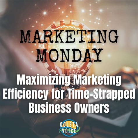 Marketing Monday Maximizing Marketing Efficiency For Time Strapped