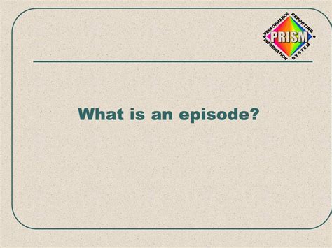 What Is An Episode An Episode Is A Container An Episode Is A Container The Container Encloses