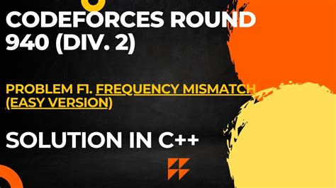Codeforces Round 940 Div 2 Problem F1 Frequency Mismatch Easy