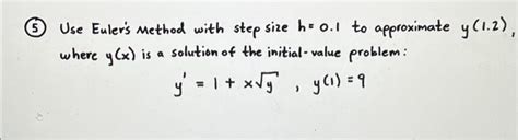 Solved Use Euler S Method With Step Size H To Chegg
