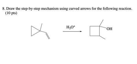 Solved Draw The Step By Step Mechanism Using Curved Chegg