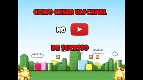 Como Criar Um Canal No Youtube De Sucesso´´ Youtube