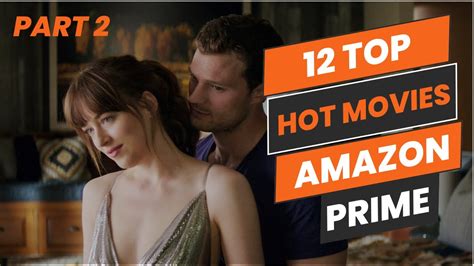Part 2 🔥 12 Sexiest Movies You Can Watch On Amazon Prime Video 🍑🎥