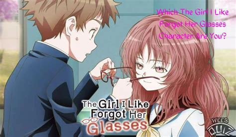 The Girl I Like Forgot Her Glasses Quiz Which Character Are You Weebquiz