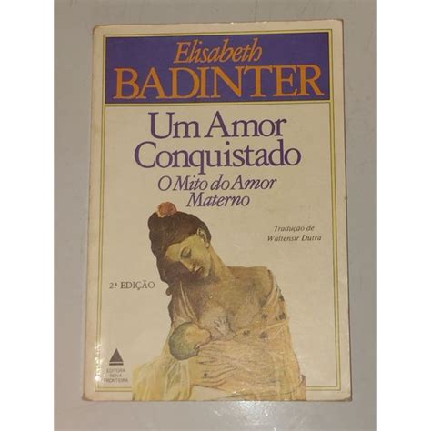 Livro Um Amor Conquistado O Mito Do Amor Materno Shopee Brasil