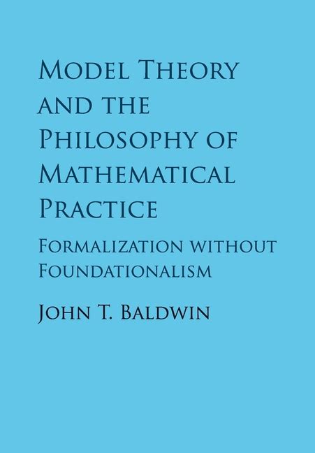 Model Theory And The Philosophy Of Mathematical Practice Formalization Without Foundationalism