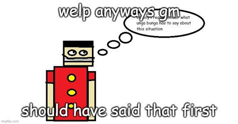 Oh Boy I Really Wonder What Unga Bunga Has To Say About This Imgflip
