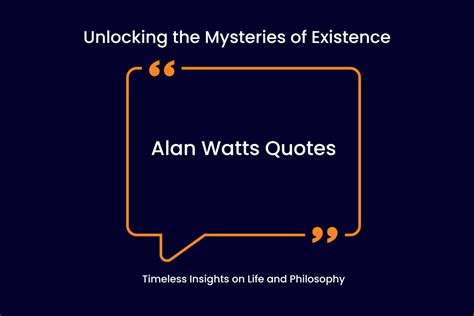 Alan Watts Quotes That Will Wake You Up Stop Just Existing