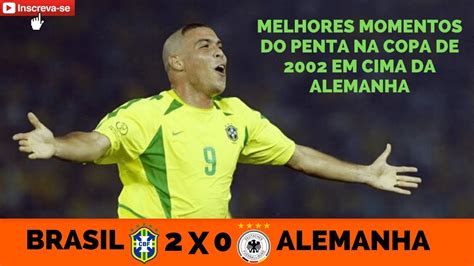 BRASIL PENTA CAMPEÃO DA COPA DE 2002 Brasil 2 x 0 Alemanha MELHORES