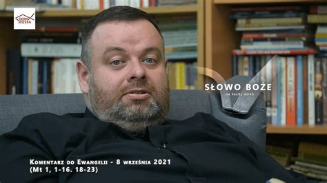 Komentarz do Ewangelii 8 września 2021 Mt 1 1 16 18 23 YouTube