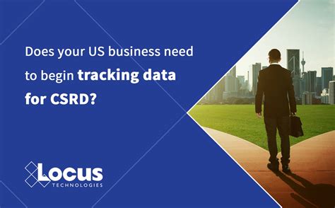 Does Your Us Business Need To Begin Tracking Data For Csrd