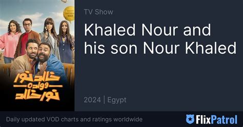 Khaled Nour And His Son Nour Khaled • Flixpatrol