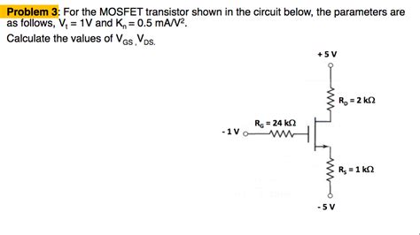 Solved Problem 3 For The MOSFET Transistor Shown In The Chegg