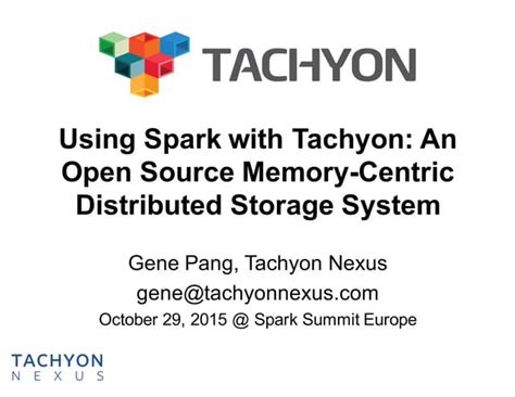 Using Spark With Tachyon By Gene Pang Ppt