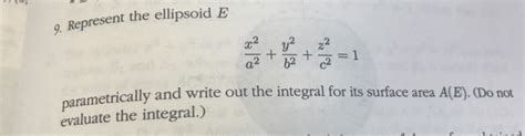 solved 9 represent the ellipsoid e etrically and write out