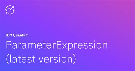 Parameterexpression Latest Version Ibm Quantum Documentation