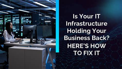 Is Your It Infrastructure Holding You Back Fix It Now
