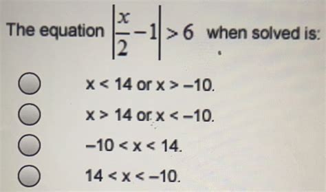 Solved The Equation X 2 1 6 When Solved Is X 10 X 14 Or X 10 14