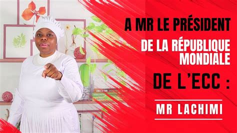 A Mr Le President De La Republique Mondiale De L ECC Mr Lachimi YouTube