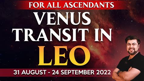 Venus Transits In Leo For All Ascendants 31st August To 24th