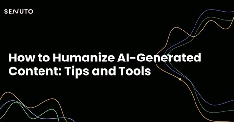How To Humanize Ai Generated Content Tips And Tools Senuto