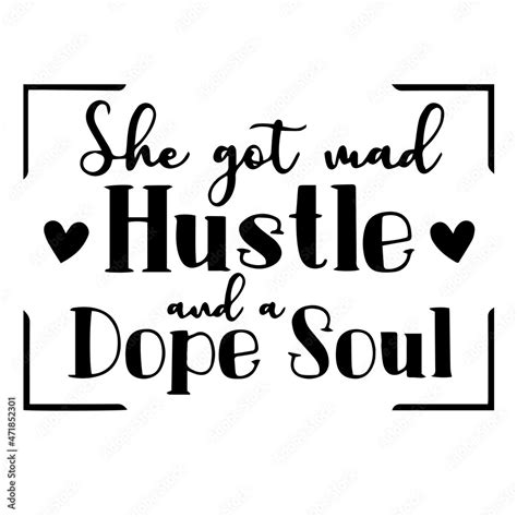 She Got Mad Hustle And A Dope Soul Background Inspirational Quotes