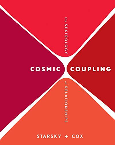 Cosmic Coupling The Sextrology Of Relationships By Stella Starsky