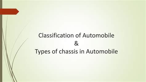Classification Of Automobile And Chassis In Automobile Pptx