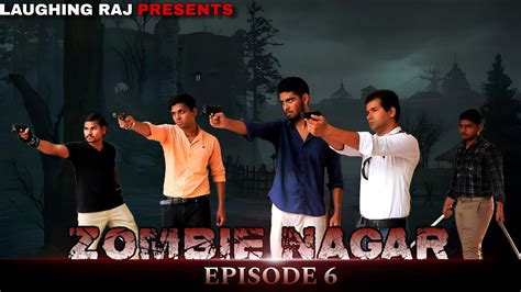 Zombie Nagar Episode 6 Finale Laughing Raj Youtube