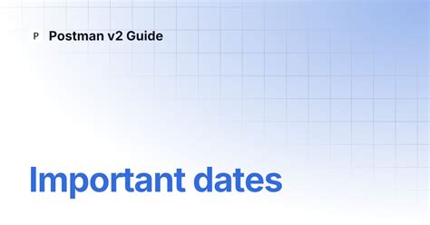 Important Dates Postman V2 Guide
