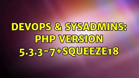 Devops And Sysadmins Php Version 533 7squeeze18 Youtube