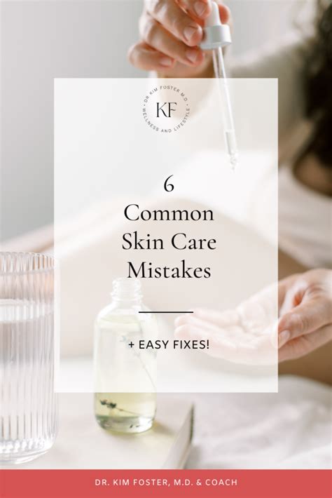 6 Common Skin Care Mistakes To Fix Right Now Dr Kim Foster