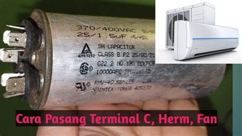Cara Pasang Kapasitor Ac Rumah Terminal C Fan Herm R S Kaki Youtube