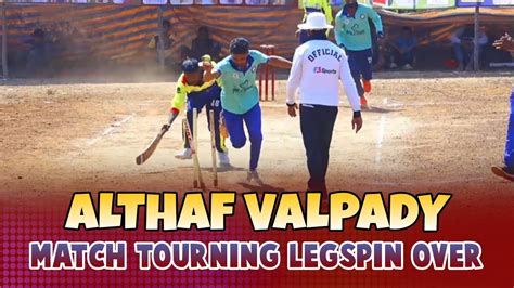 6 Ball 4 Requied Althaf Valpady Match Tourning Legspin Over Youtube