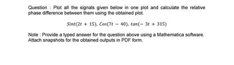 Question Plot All The Signals Given Below In One Chegg