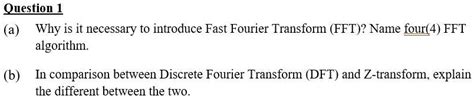 solved question 1 a why is it necessary to introduce fast fourier