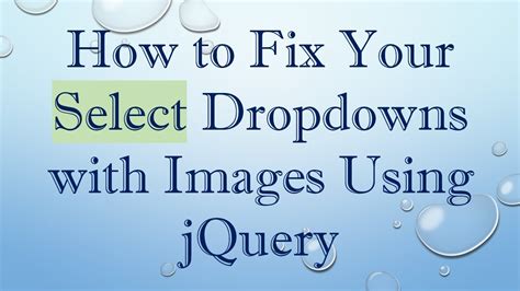 how to fix your select dropdowns with images using jquery youtube