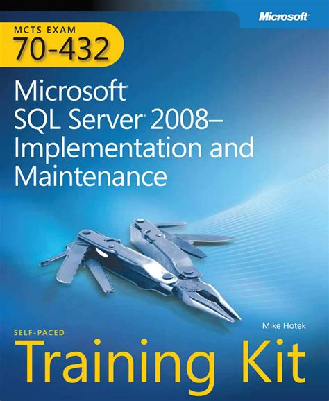 mcts self paced training kit exam 432 sql server 2008 implementation