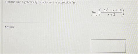 Solved Find The Limit Algebraically By Factoring The