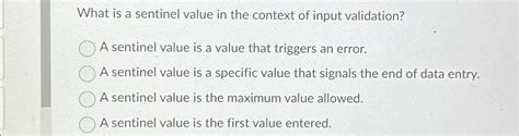 Solved What Is A Sentinel Value In The Context Of Input Chegg