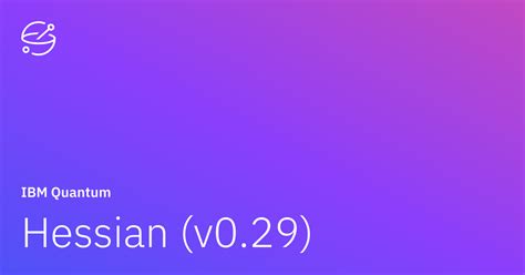 Hessian V029 Ibm Quantum Documentation