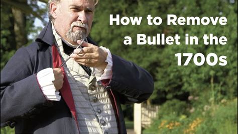 How To Remove A Bullet In The 18th Century Youtube