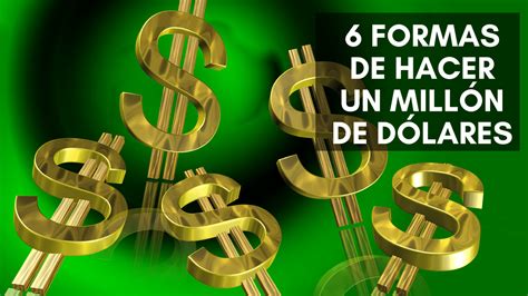 6 Formas de Hacer un Millón de Dólares Alcanza Tus Sueños