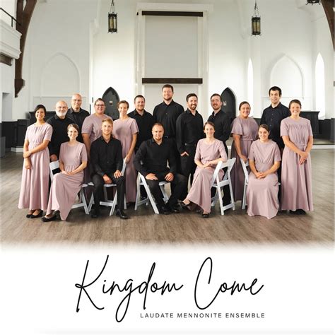 Kingdom Come Album By Laudate Mennonite Ensemble Apple Music