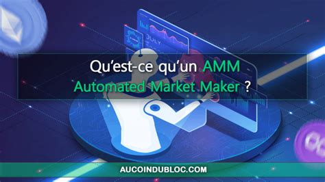 Qu Est Ce Qu Un Amm Automated Market Maker Au Coin Du Bloc